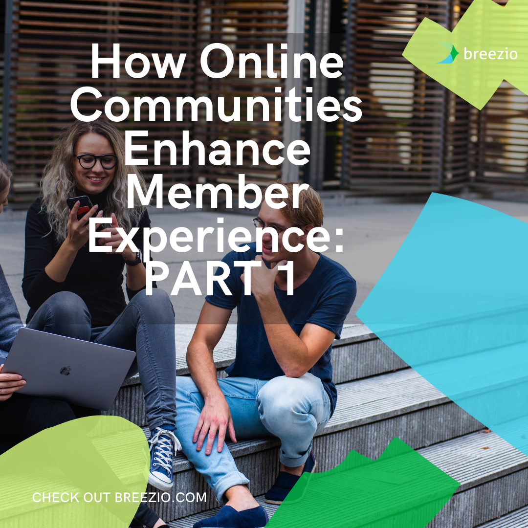 How Online Communities Enhance Member Experience Part 1